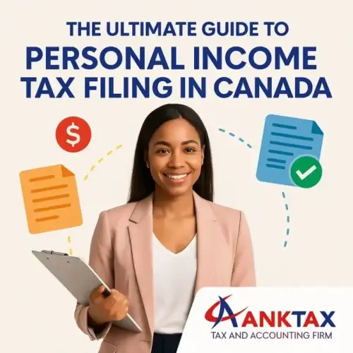 The Ultimate Guide to Personal Income Tax Filing in Canada - Anktax